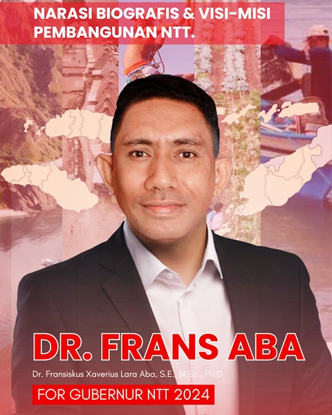 Narasi Biografis & Visi-Misi Pembangunan NTT, Dr. Fransiskus Xaverius Lara Aba, S.E., M.Ec., Ph ...